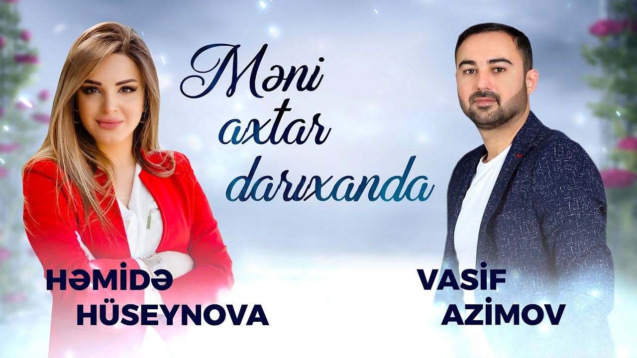 Vasif Azimov & Hemide Huseynova - Meni Axtar Darixanda | Azeri Music ...