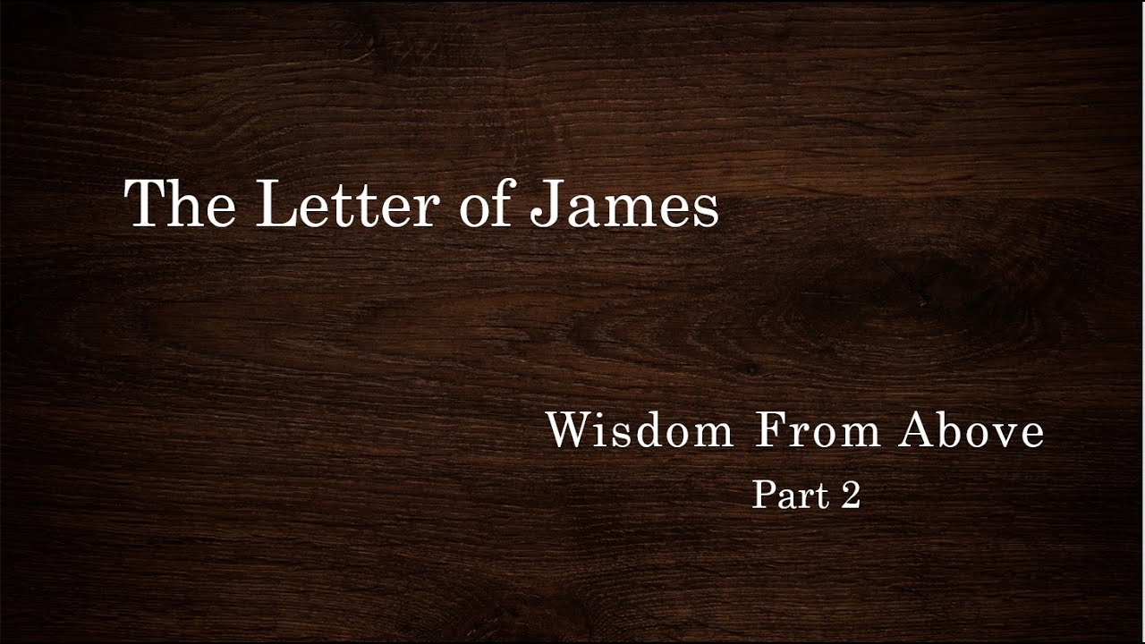 The Letter of James Wisdom from Above p2 - YouTube
