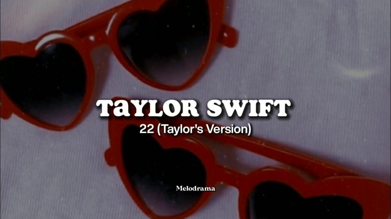 Taylor Swift - 22 (Taylor's Version) | (Lyrics) - YouTube