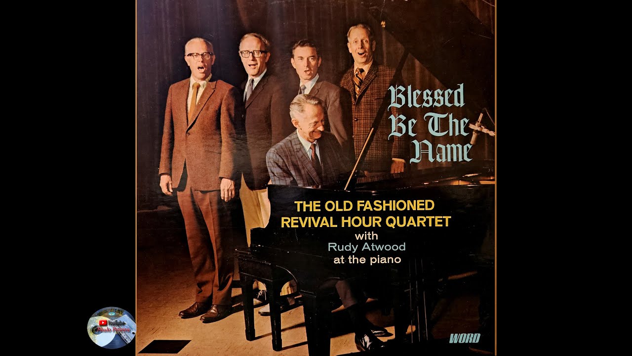 The Old Fashioned Revival Hour Quartet - Blessed Be The Name (1972 ...