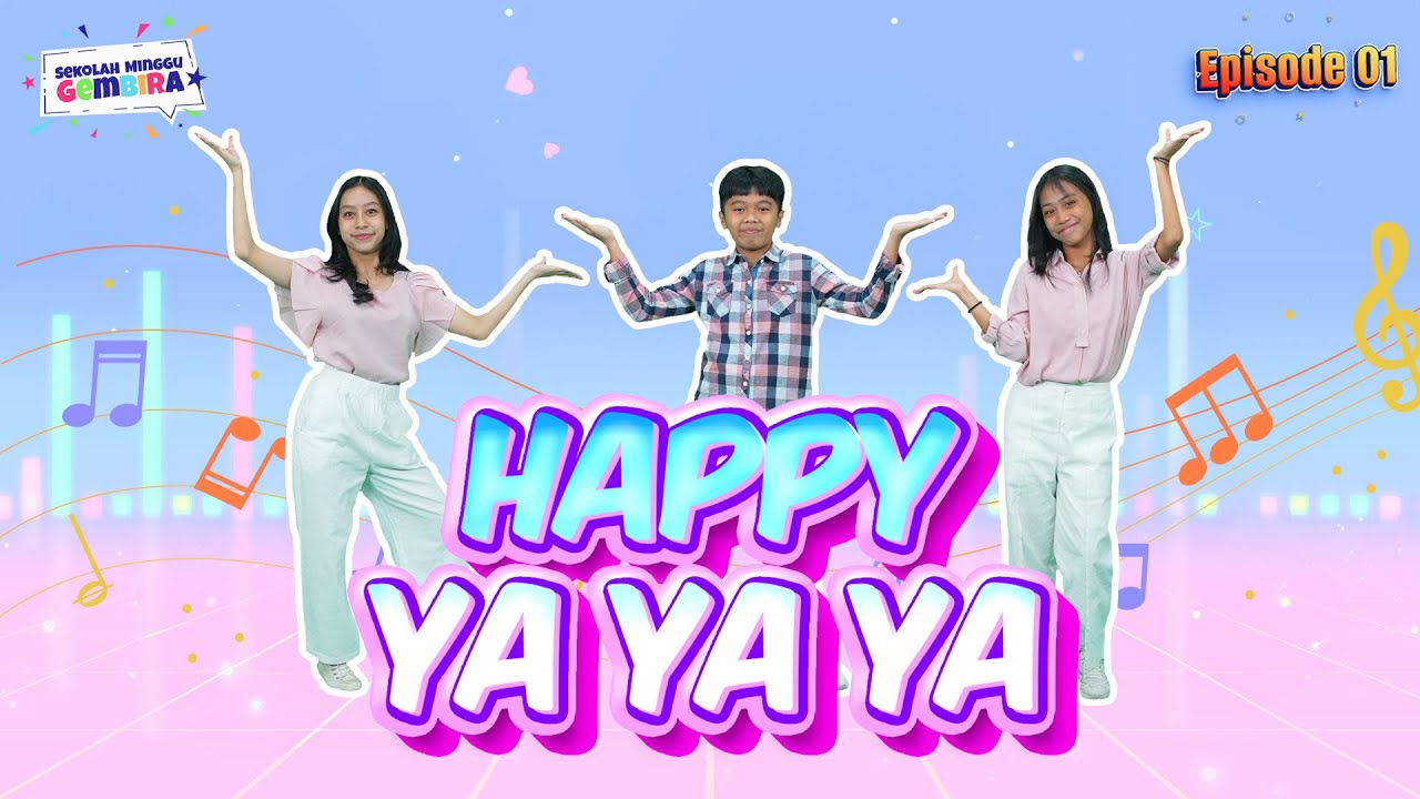 [Sekolah Minggu Gembira 3] HAPPY YA YA YA - Gerak dan Lagu (Ep. 1 ...
