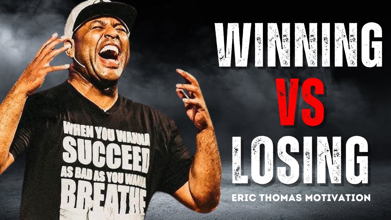Eric Thomas | Winning vs Losing & It’s Your Turn | Powerful ...