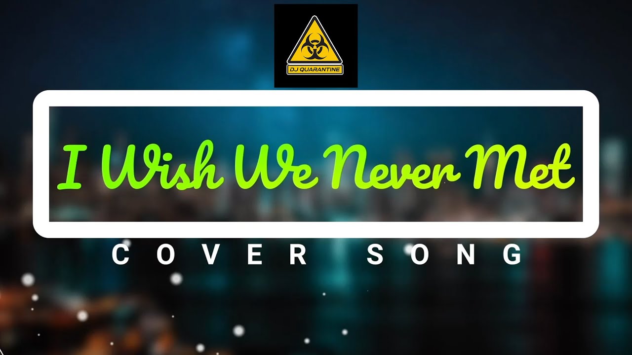 CMTEN Ft Glitch Gum I Wish We Never Met Never Met Cover Song DJ cmten-ft-glitch-gum-i-wish-we-never-met-never-met-cover-song-dj