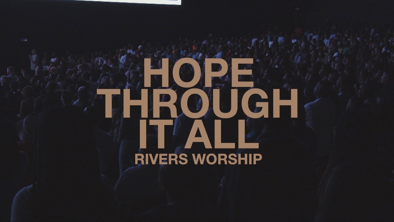 Hope Through It All by Rivers Worship (Live) - YouTube