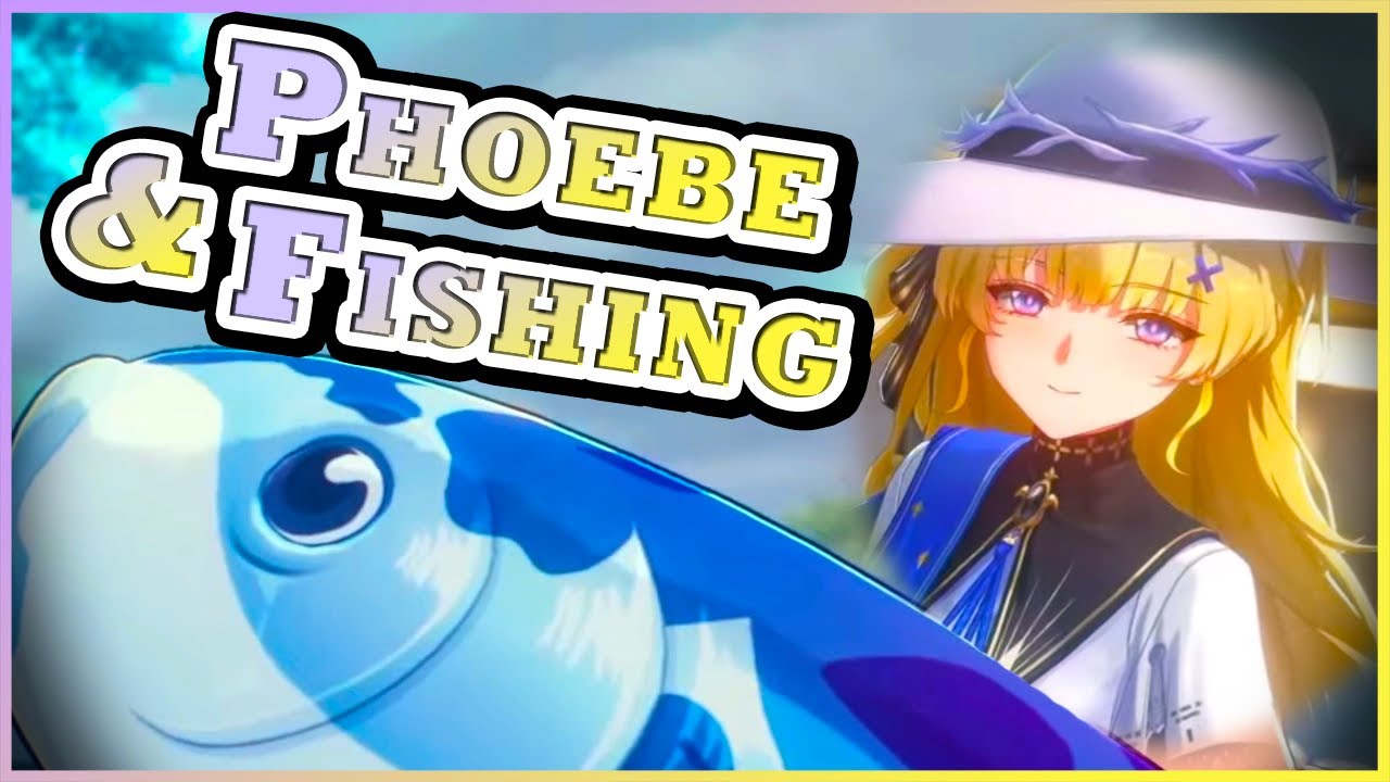 PHOEBE, FISHING, ENDGAME (Wuthering Waves) - YouTube