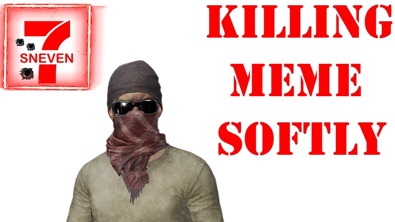 KILLING MEME SOFTLY - 007SNEVEN - YouTube