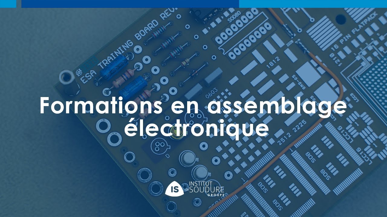 Assemblage électronique | Formation | 2024 | Groupe Institut de Soudure - YouTube