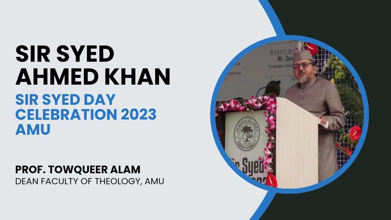 SIR SYED AHMED KHAN | Prof. Towqueer Alam | Sir Syed Day Celebration 2023 | Speech - YouTube