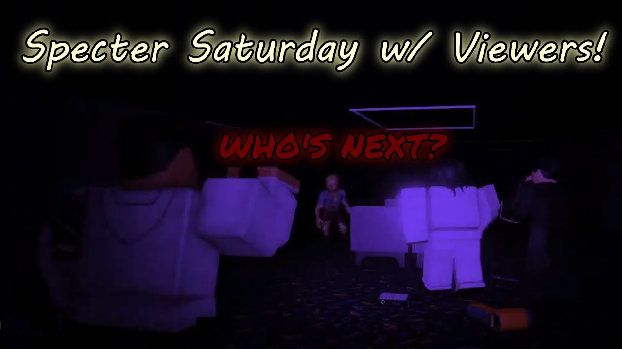 Specter Saturday w/ Viewers! New Ghost Model, Messing Around ...