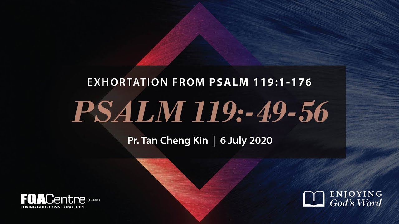 Psalm 119 verses 49 to 56 Pr Tan Cheng Kin 6 July 2020 - YouTube