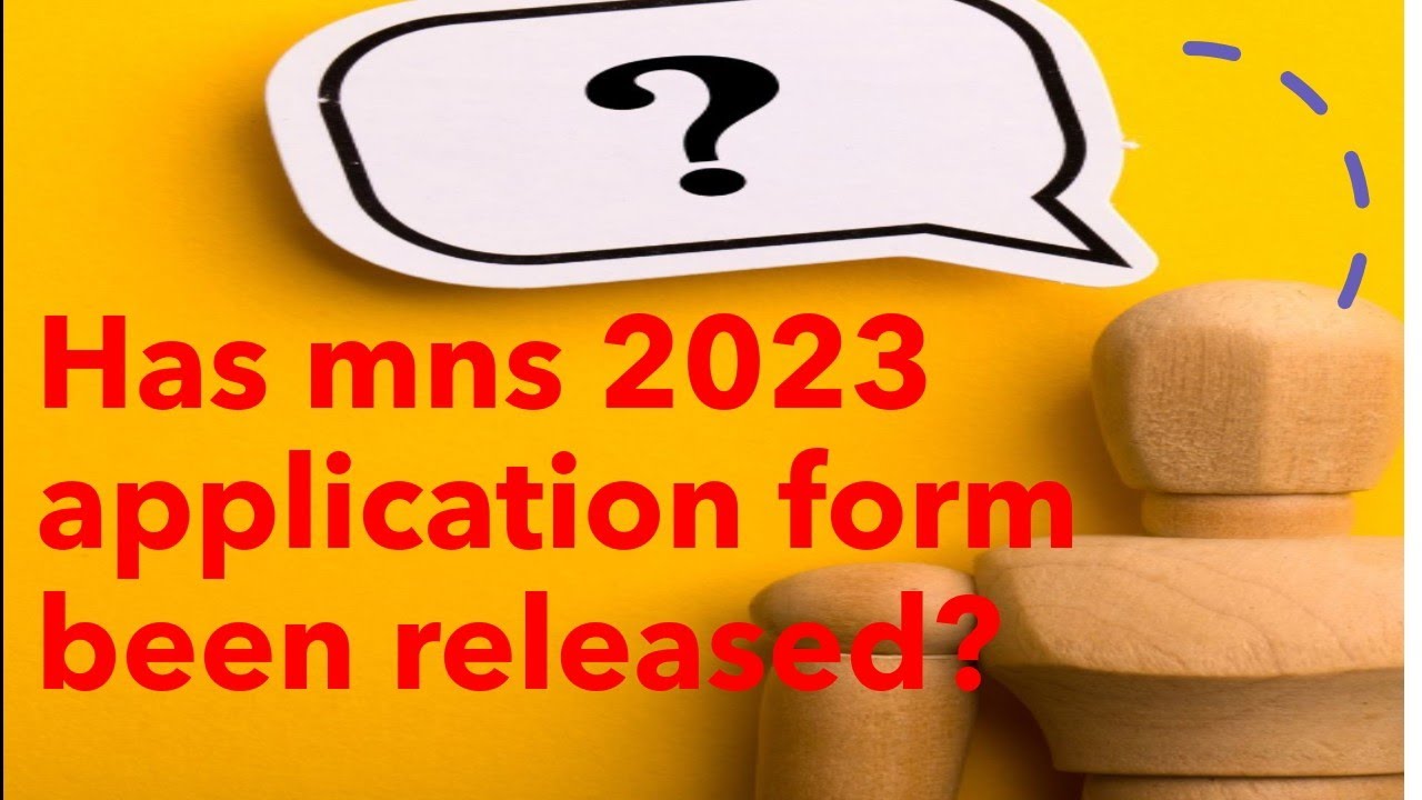 Has MNS 2023 application form released | mns 2023 application form ...