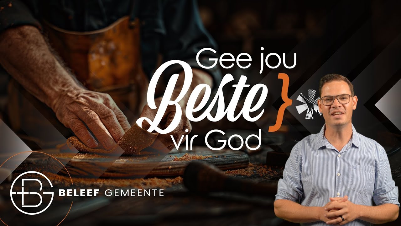 Gee jou beste vir God - Beleef Preek #42 - YouTube
