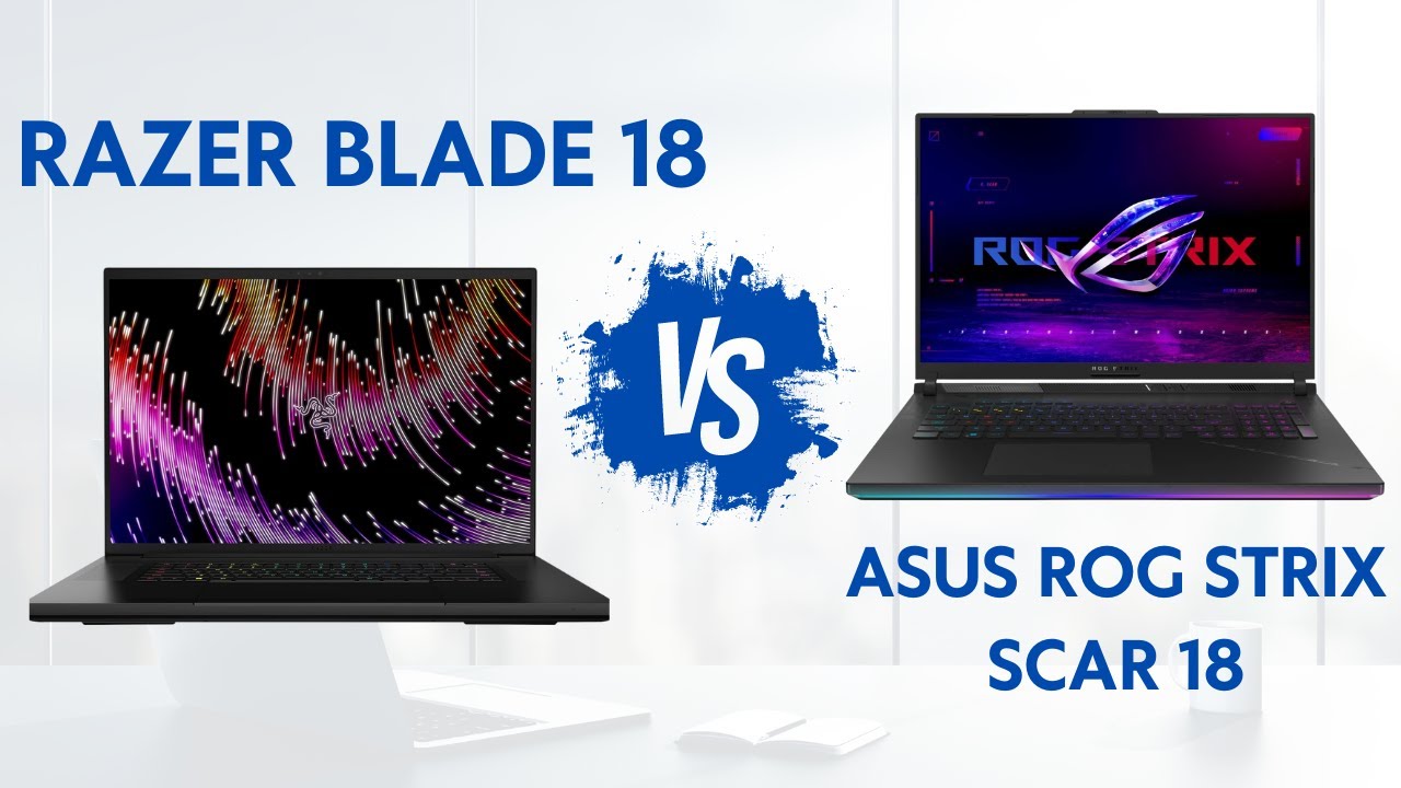 Razer blade 18 vs Asus ROG Strix scar 18 / which one to buy ? - YouTube