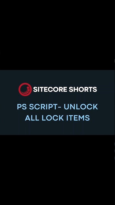 Sitecore Shorts - PS Script Unlock all Lock items #sitecore #cms #powershell - YouTube