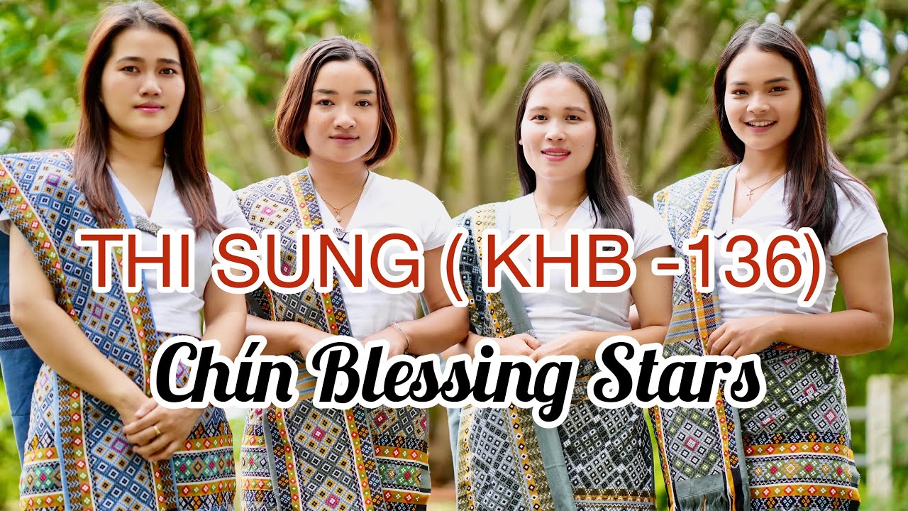 Thi Sung ( KHB - 136) || Chin Blessing Stars ( 2023 Hlathar ) || - YouTube