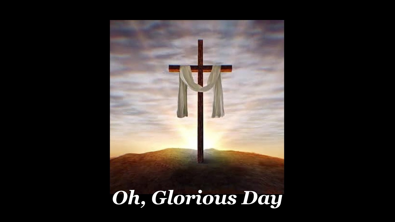Oh Glorious Day! - YouTube