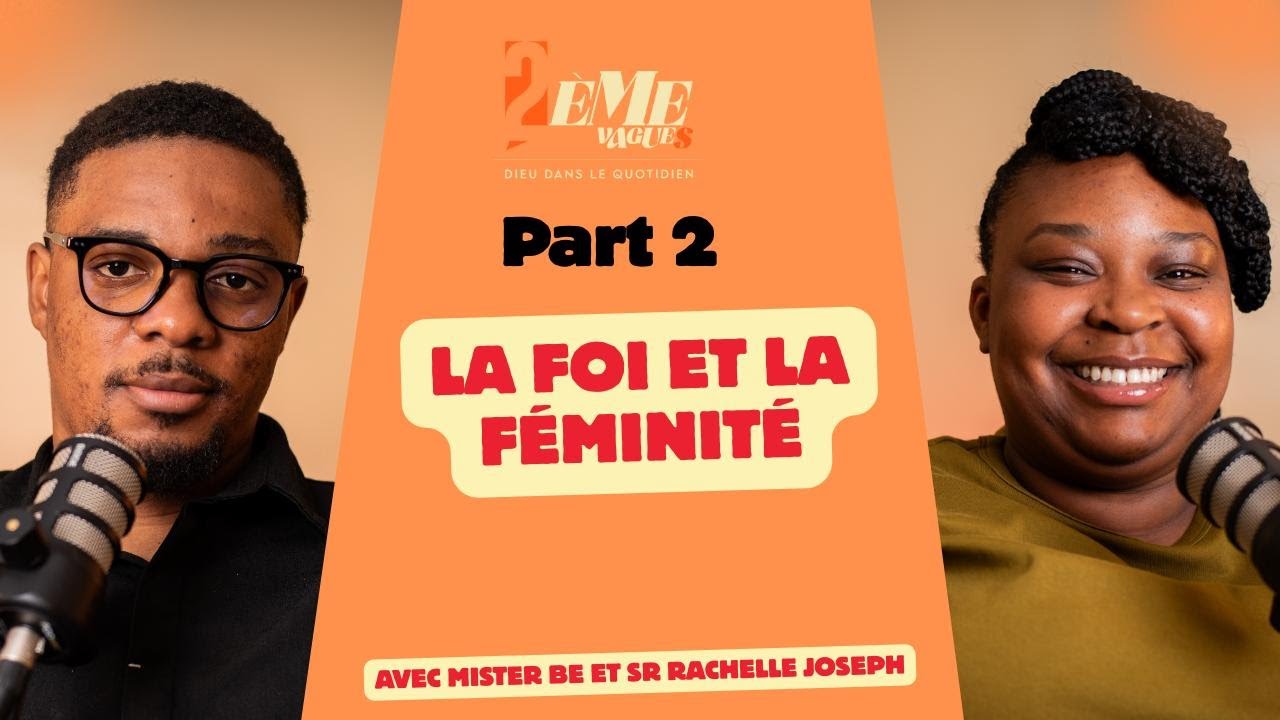 LA FOI ET LA FÉMINITÉ AVEC SR RACHELLE JOSEPH (PARTIE 02) - YouTube