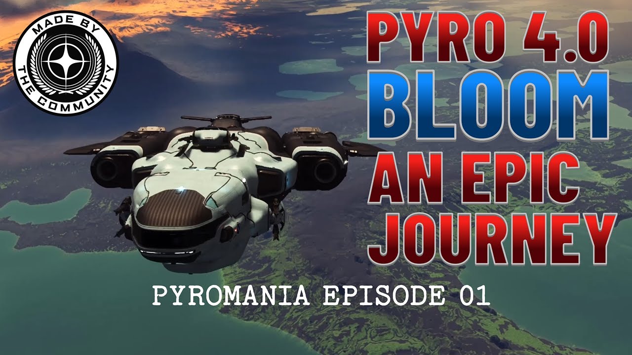 Star Citizen 4.0 EPTU | PYRO | BLOOM | An EPIC Journey | Starlancer Max ...