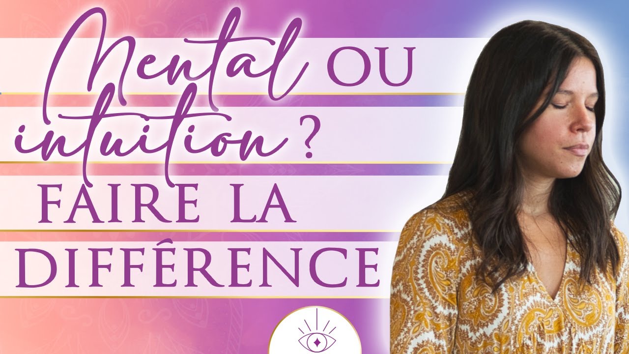 Mental ou intuition ? Comment faire la différence ? - YouTube