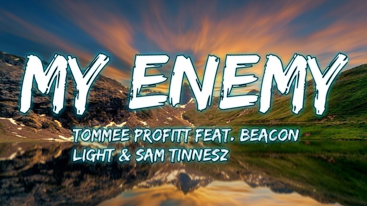 Enemy (Tommee Profitt Feat. Beacon Light & Sam Tinnesz) - Lyrics - YouTube