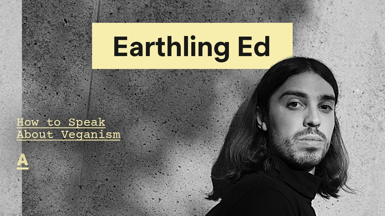 How to Speak About Veganism with Earthling Ed - YouTube