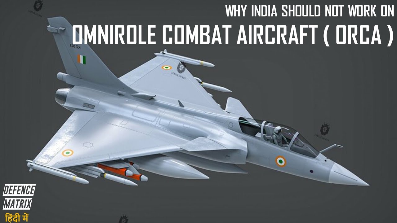 Why India should not work on Omni role combat aircraft (ORCA) | हिंदी ...