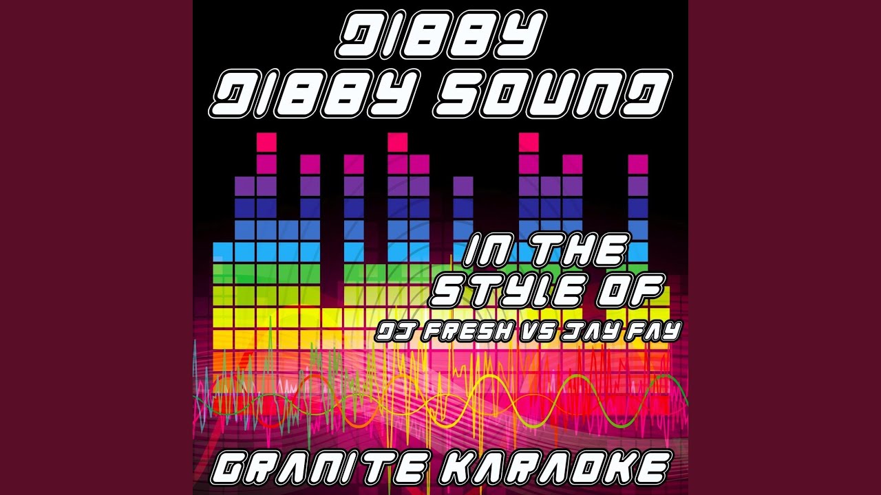 Dibby Dibby Sound ((Originally Performed by DJ Fresh Vs Jay Fay ...