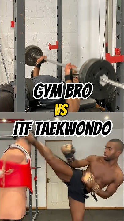 GYM BRO VS ITF TAEKWONDO - YouTube