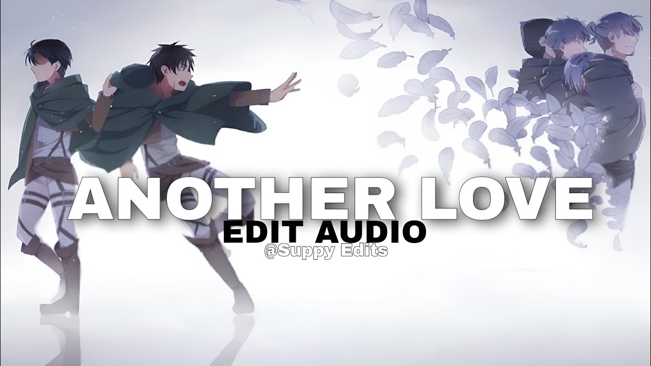 ANOTHER LOVE - EDIT AUDIO - YouTube