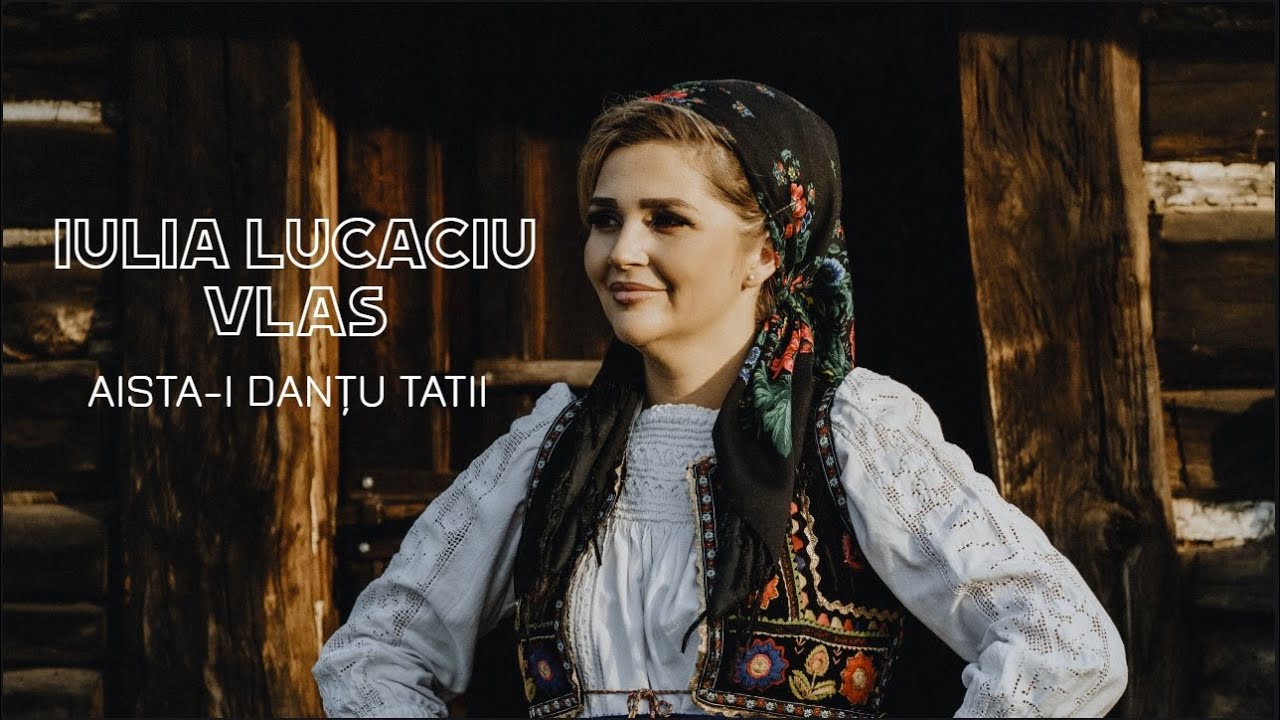 IULIA LUCACIU VLAS - Aista-i danțu tatii | VIDEOCLIP 2024 | Muzica ...