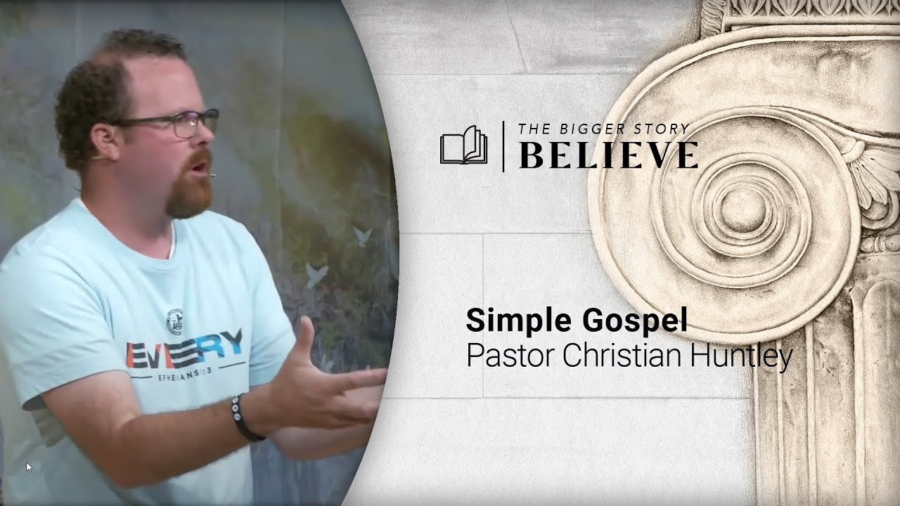 Simple Gospel | Believe | Pastor Christian Huntley - YouTube