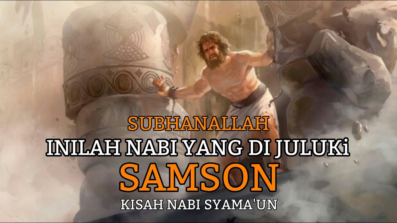 KISAH NABI SYAMA'UN A.S, YANG BERPERANG 80 TAHUN (SAMSON) - YouTube