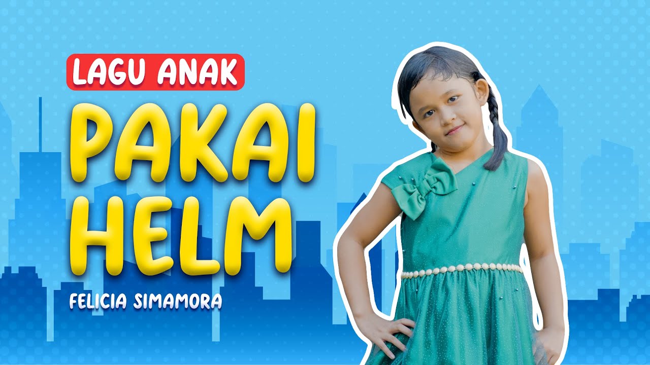 Felicia Simamora - Pakai Helm (Lagu Anak Terbaru 2024) Official Music ...
