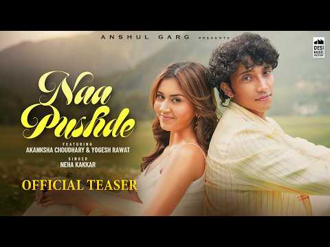 NAA PUSHDE (Teaser) - Neha Kakkar | Akanksha Chaudhary & Yogesh Rawat | Harsh Nussi | Anshul Garg