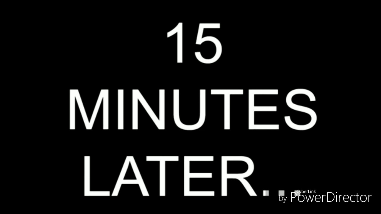 15 minutes later... - YouTube