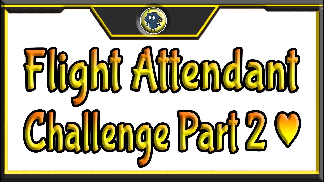 Flight Attendant Challenge Part 2 - YouTube