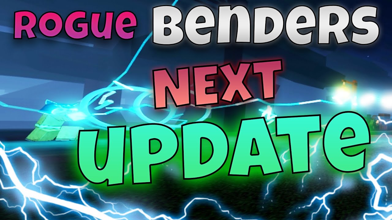 ROGUE BENDERS WHAT TO EXPECT IN NEXT UPDATE - YouTube