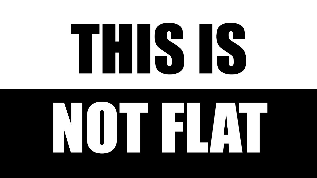 THIS IS NOT FLAT and Neither Is The Earth YouTube this-is-not-flat-and-neither-is-the-earth-youtube