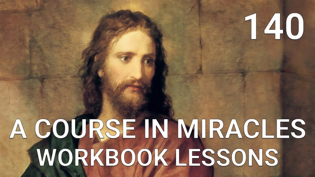A COURSE IN MIRACLES - WORKBOOK LESSON 140 (spoken with subtitles ...