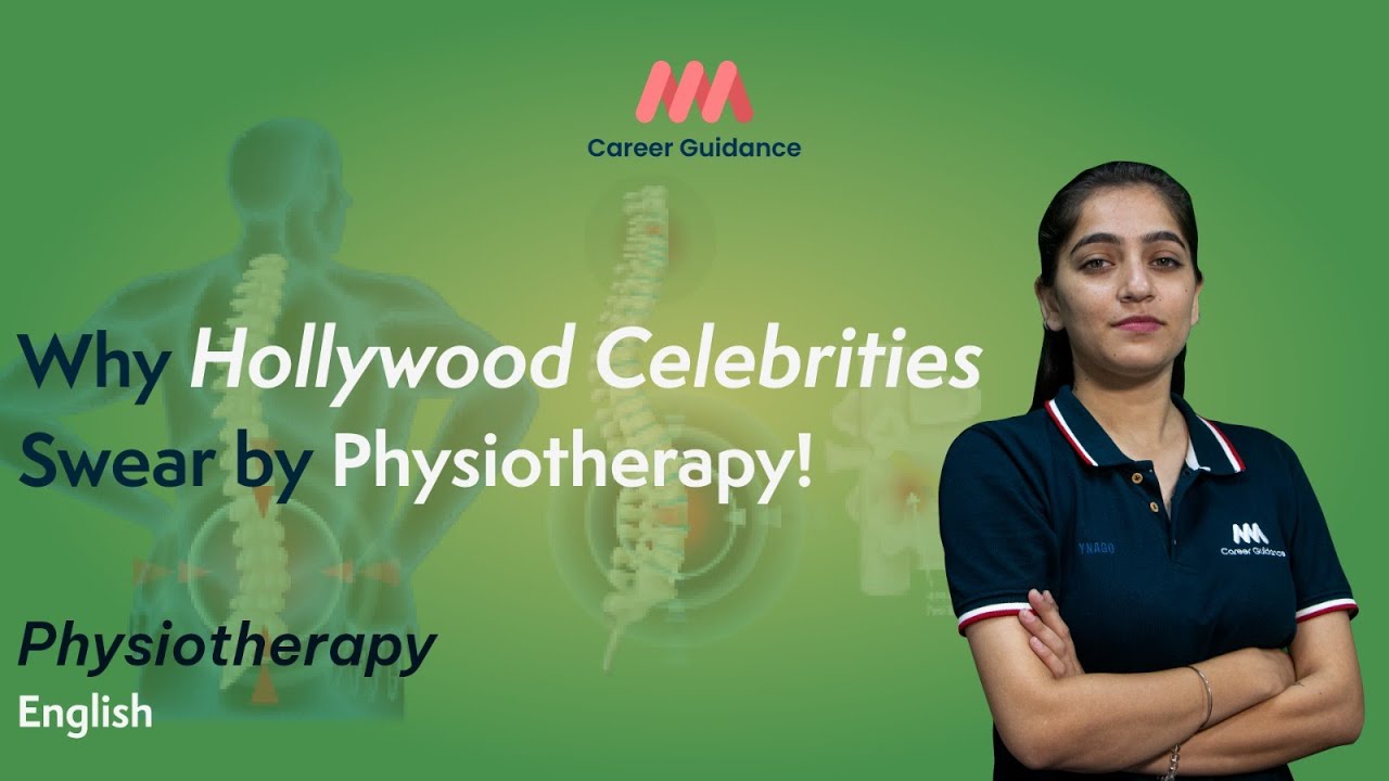 Why Hollywood Celebrities Swear By Physiotherapy | MMM Career Guidance ...