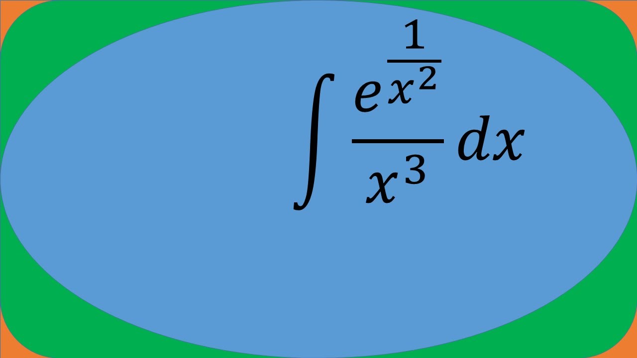integrate (e^(1 over x^2)) over x^3 with respect to x - YouTube