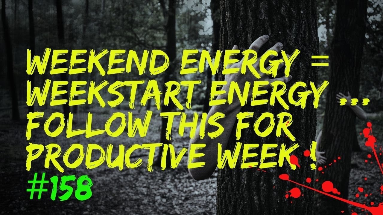 Weekend Energy = WeekStart Energy .. Follow This for PRODUCTIVE WEEK ...