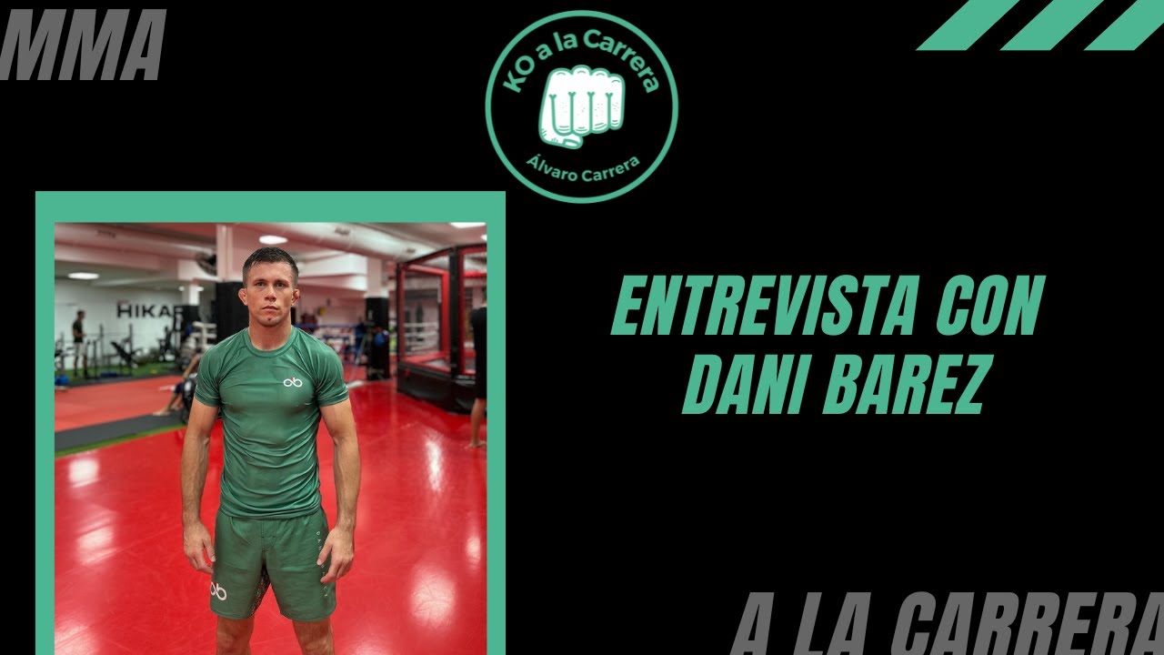 Entrevista a DANI BAREZ: nueva fecha estimada de regreso a UFC, UFC ...