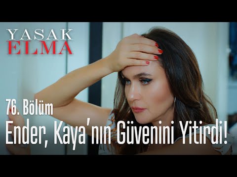 Ender, Kaya'nın güvenini yitirdi - Yasak Elma 76. Bölüm