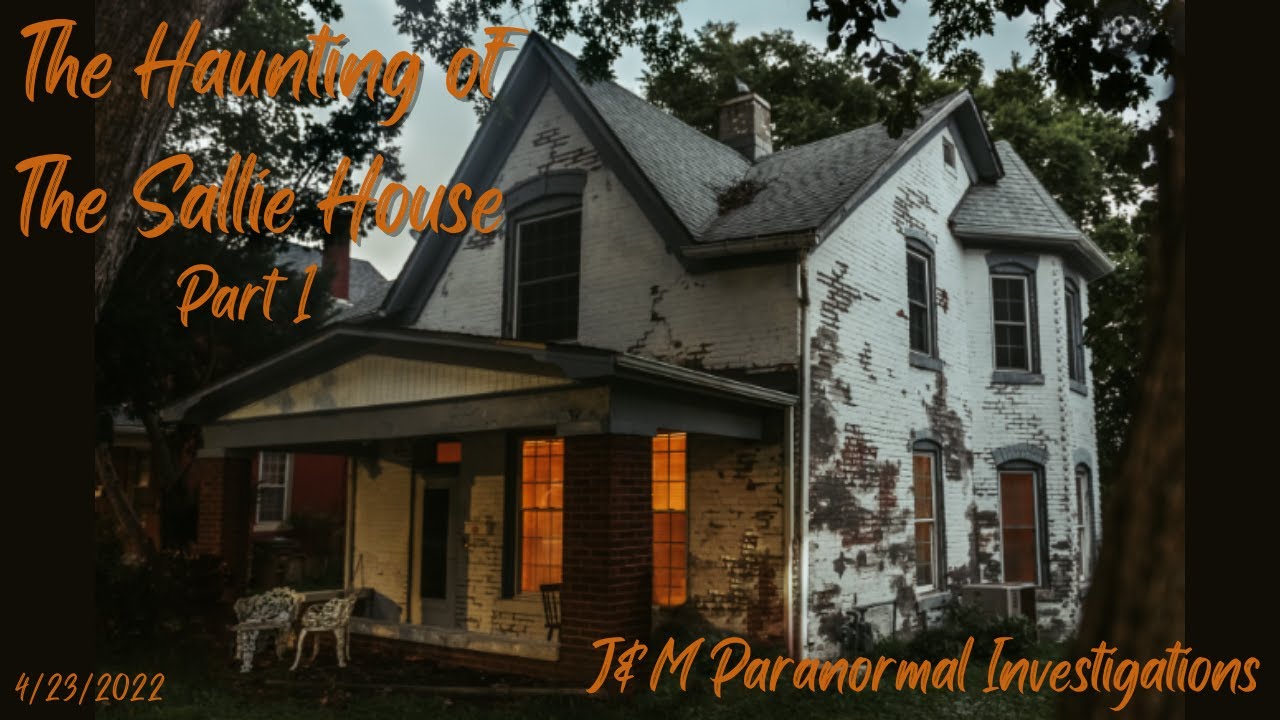 A Haunting of the Sallie House - Part 1 - YouTube