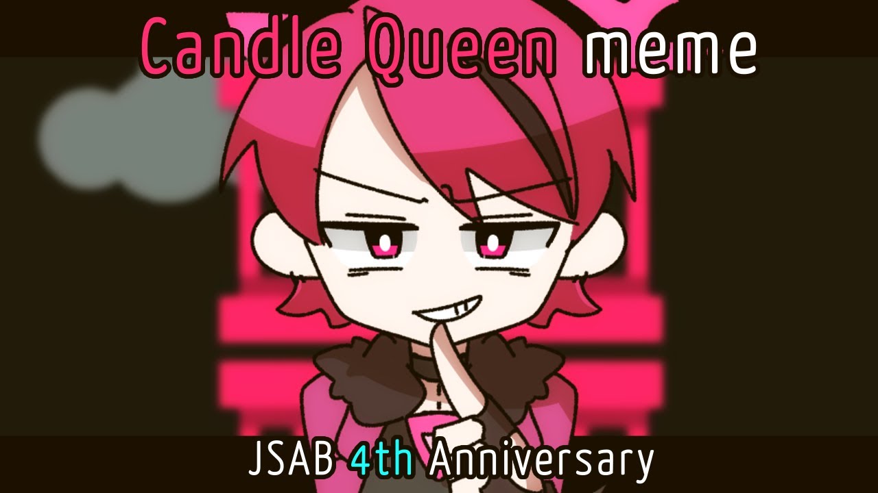 【JSAB Humanoid】Candle Queen meme - YouTube