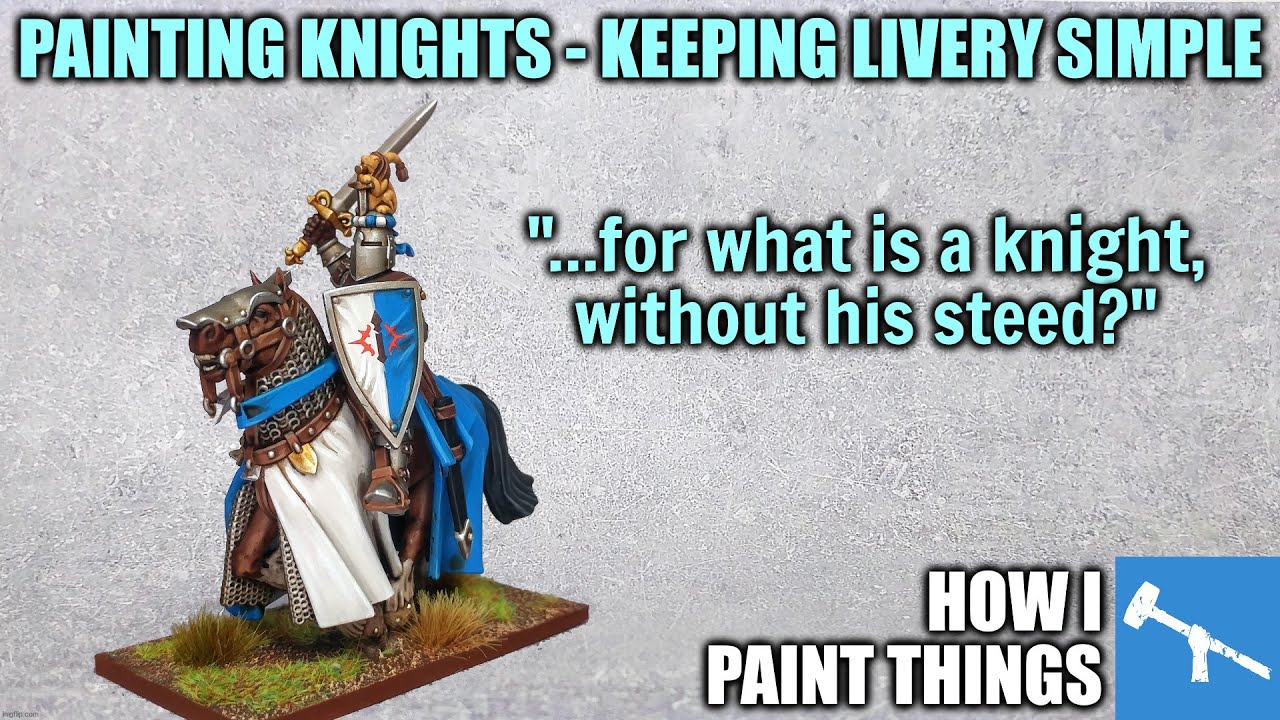 Painting Knights - Bright Liveries and Shining Armour [How I Paint ...