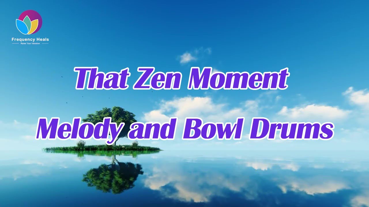 That Zen Moment | Healing Music with Melody and Bowl Drums - YouTube