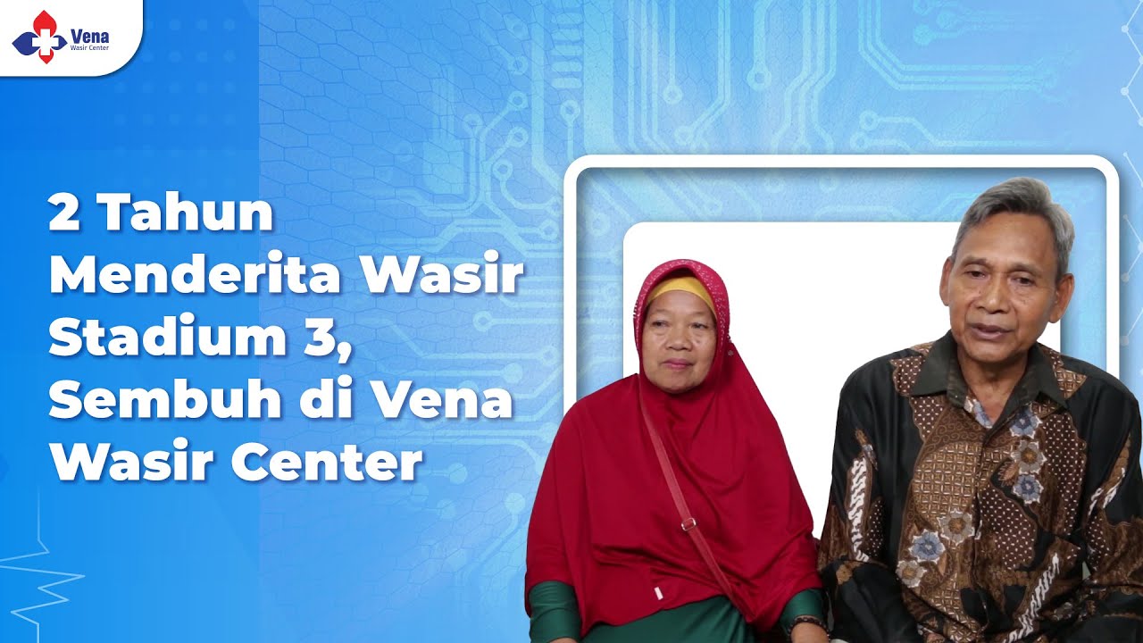 2 TAHUN MENDERITA WASIR STADIUM 3, SEMBUH DI VENA WASIR CENTER - YouTube