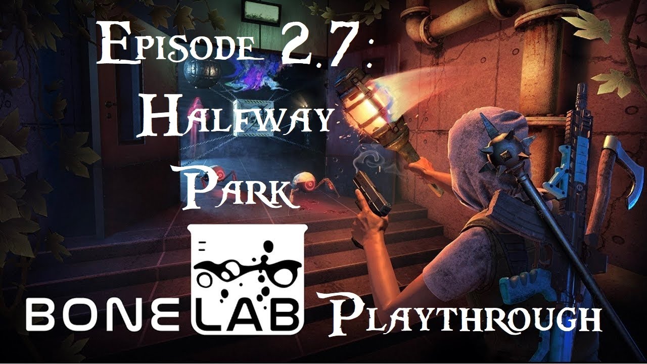 Bonelab Playthrough Episode 2.7: Halfway Park - YouTube